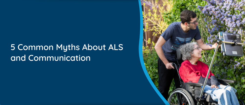 5 Common Myths About ALS and Communication